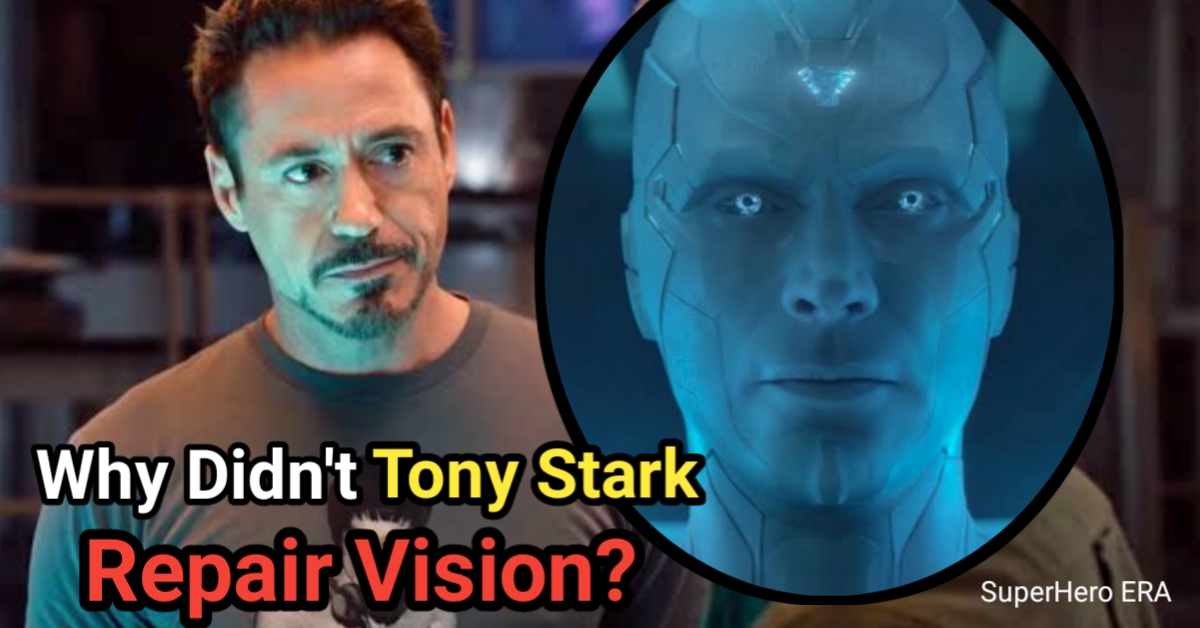 Why Didn't Tony Stark Repair Vision? | SuperHero ERA | SuperHero ERA