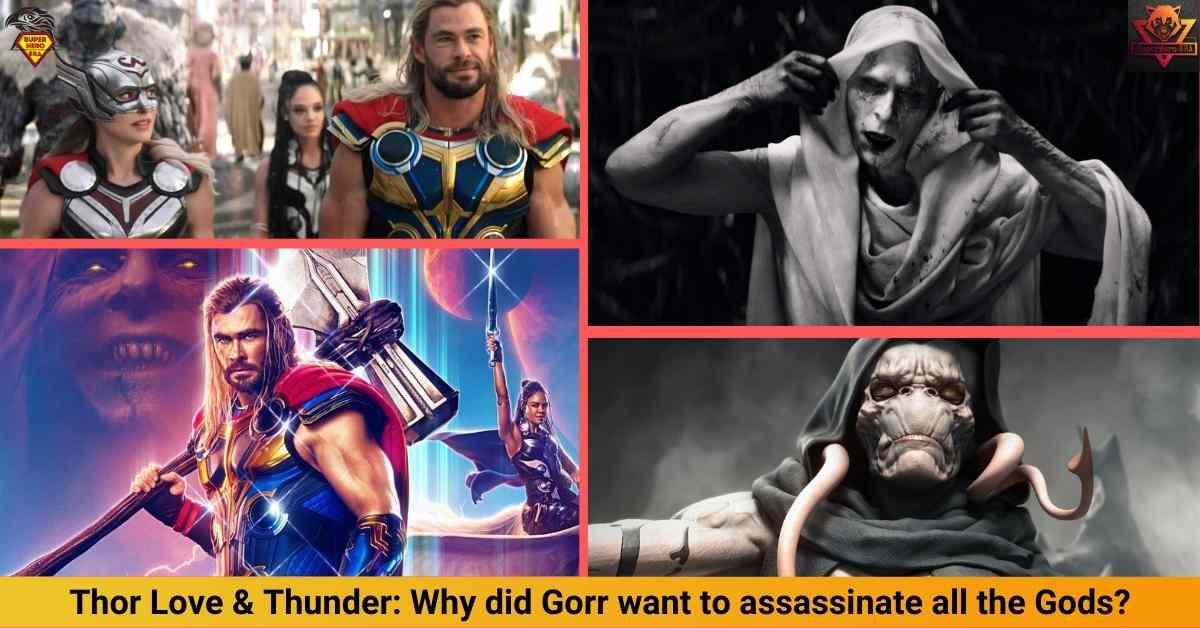 Thor 4: Why did Gorr want to assassinate all the Gods?