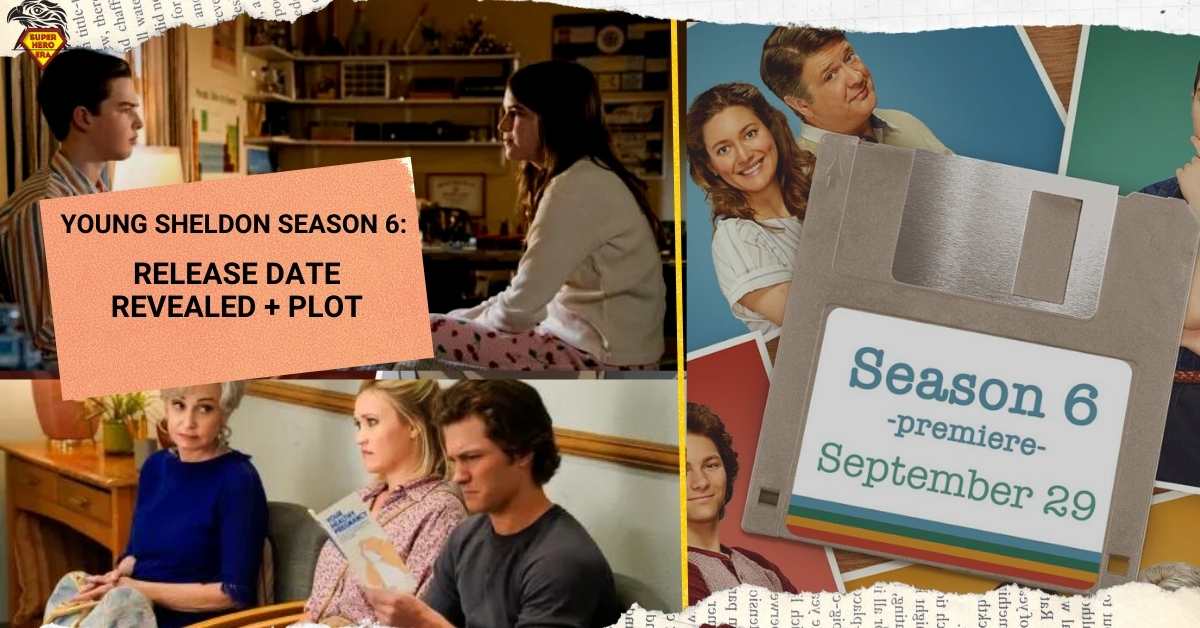 YOUNG SHELDON SEASON 6: RELEASE DATE REVEALED + PLOT | SuperHero ERA