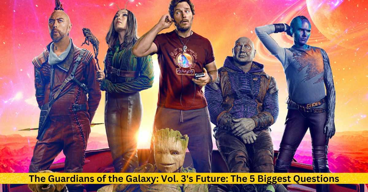The Guardians of the Galaxy Vol. 3's Future: The 5 Biggest Questions