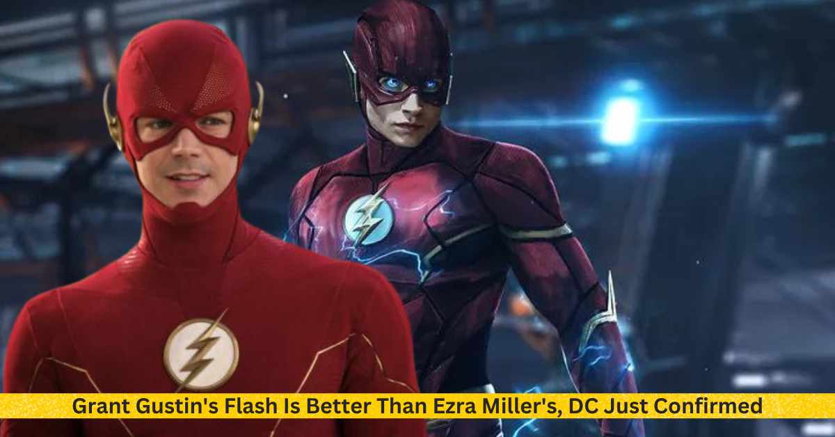 Grant Gustin's Flash Is Better Than Ezra Miller's, DC Just Confirmed