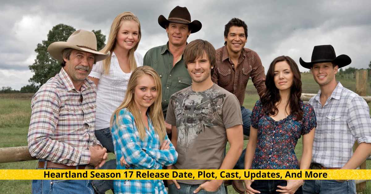Heartland Season 17 Release Date, Plot, Cast, Updates